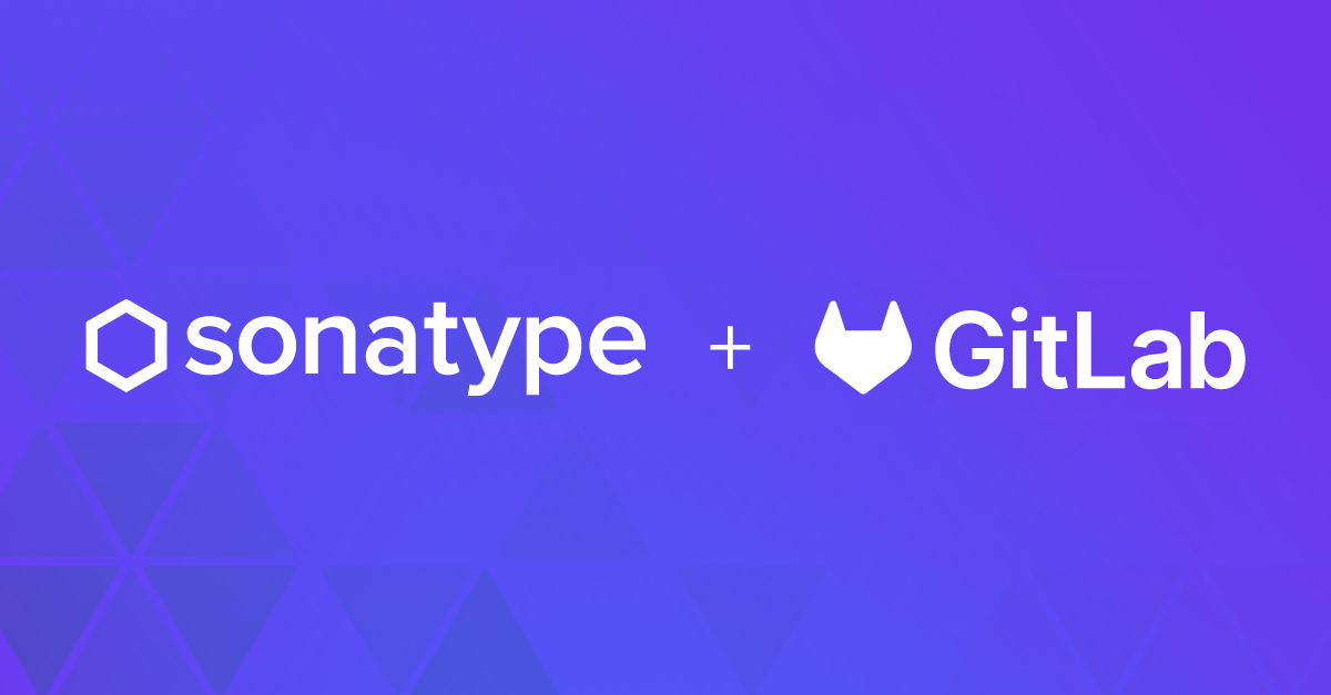 Sonatype + GitLab | Better Together